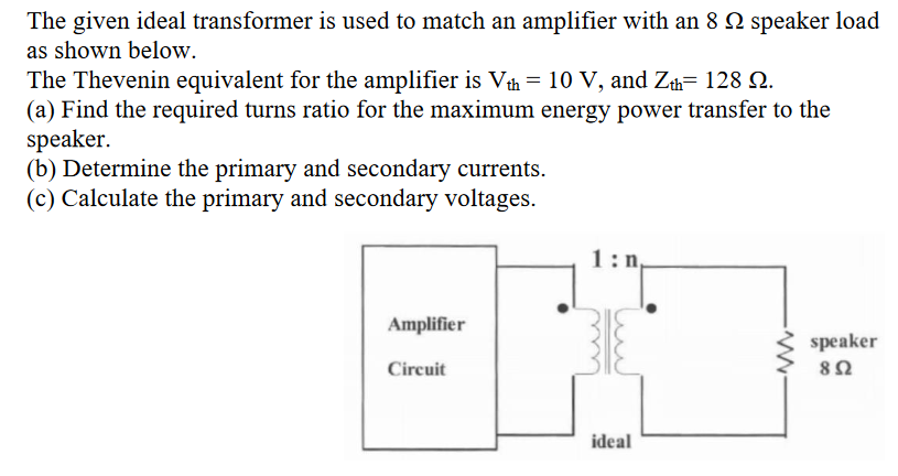 Solved The given ideal transformer is used to match an | Chegg.com