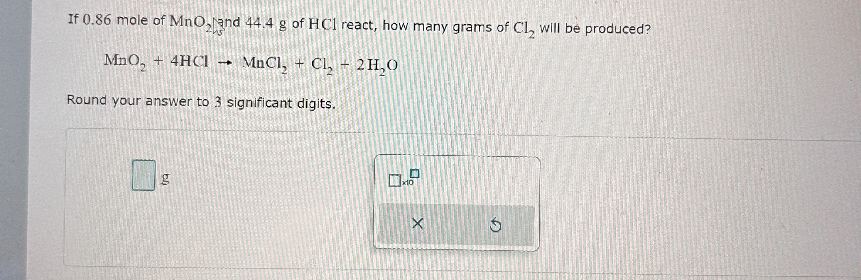 Solved If 0.86 mole of MnO2 and 44.4 g of HCl react, how | Chegg.com