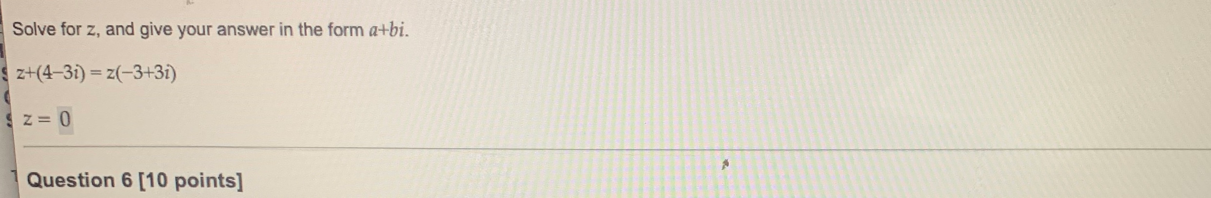 Solved Solve for z, and give your answer in the form a+bi. | Chegg.com