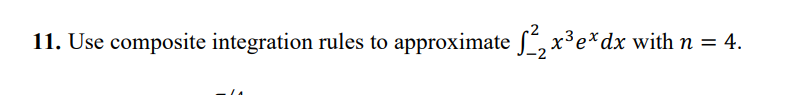Solved 11. Use composite integration rules to approximate ²₂ | Chegg.com