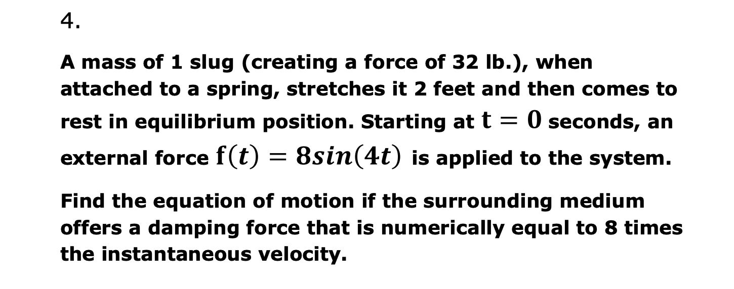 Solved 4. A mass of 1 slug (creating a force of 32 lb.), | Chegg.com