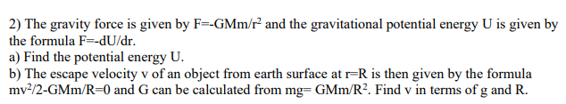 Solved 2) The gravity force is given by F=-GMm/r- and the | Chegg.com