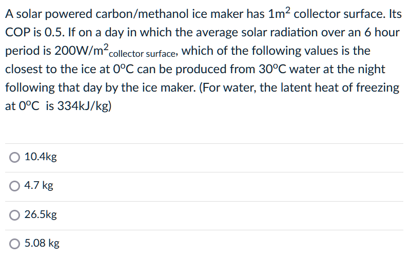 Solved A solar powered carbon/methanol ice maker has 1m2 | Chegg.com
