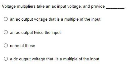 Solved Voltage multipliers take an ac input voltage, and | Chegg.com