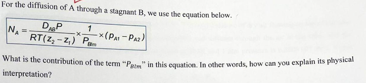 Solved For the diffusion of A through a stagnant B, we use | Chegg.com