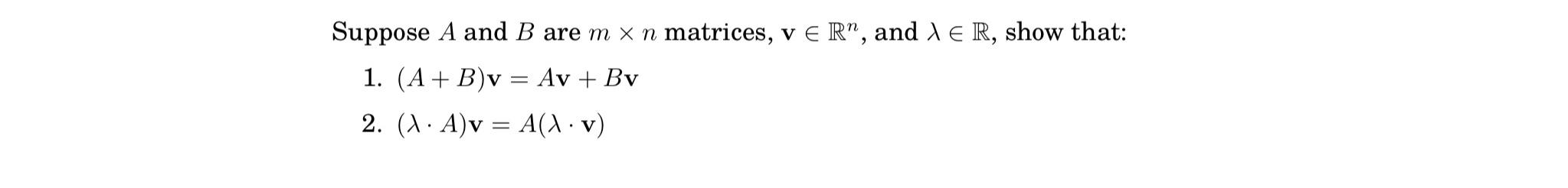 Solved Suppose A and B are m×n matrices, v∈Rn, and λ∈R, show | Chegg.com