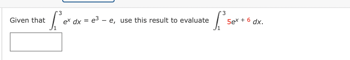Solved 3 Given that fa ex dx = e3 – e, use the properties of | Chegg.com