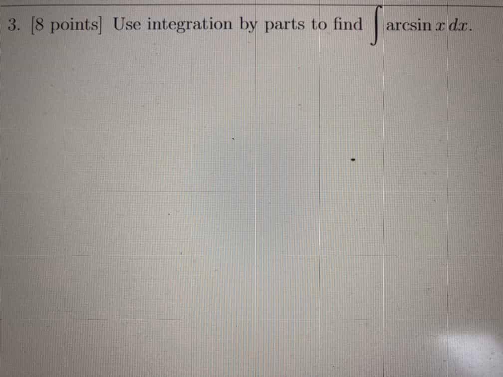 Solved 3. [8 points] Use integration by parts to find | Chegg.com