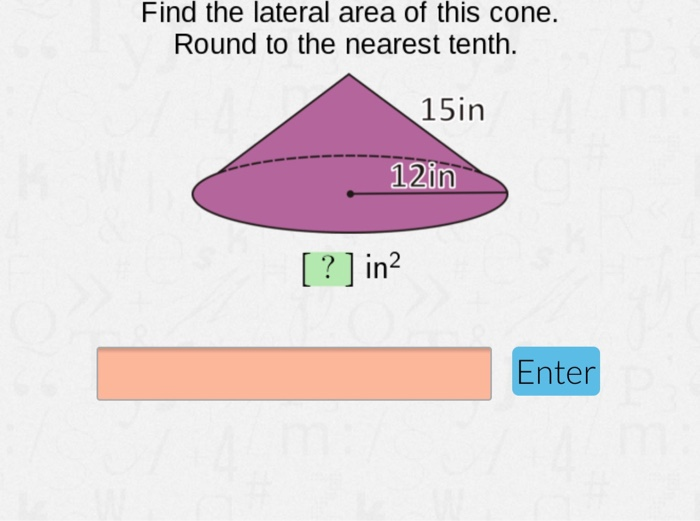 Solved Find the lateral area of this cone. Round to the | Chegg.com