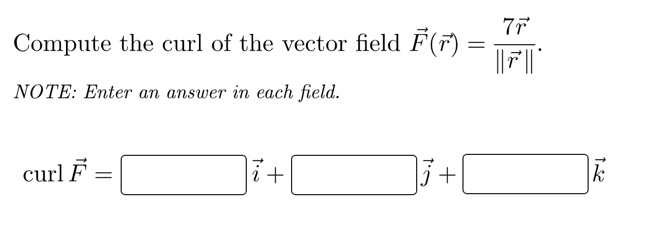 Solved 77 Compute the curl of the vector field F (7) = = | Chegg.com