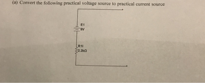 Solved (a) Convert the following practical voltage source to | Chegg.com