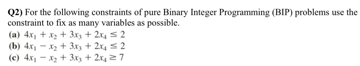 Solved Q2) ﻿For the following constraints of pure Binary | Chegg.com