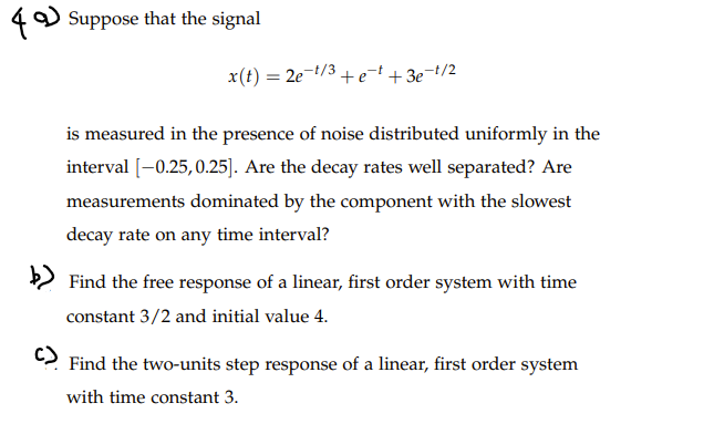 Solved 4) Suppose that the signal x(t)=2e−t/3+e−t+3e−t/2 is | Chegg.com