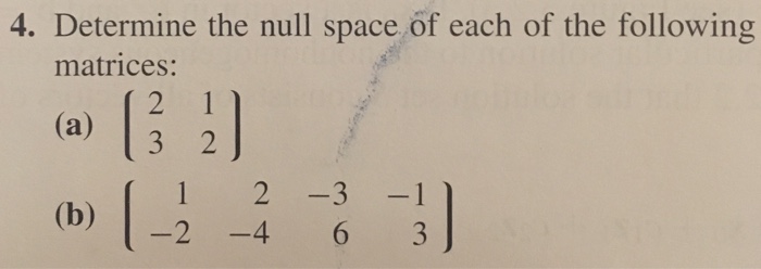 Solved 4. Determine the null space of each of the following | Chegg.com