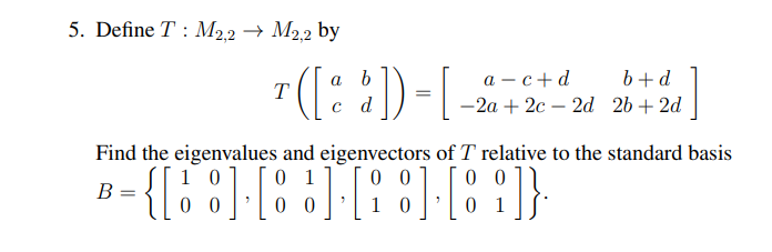 Solved 5. Define T:M2,2→M2,2 by | Chegg.com