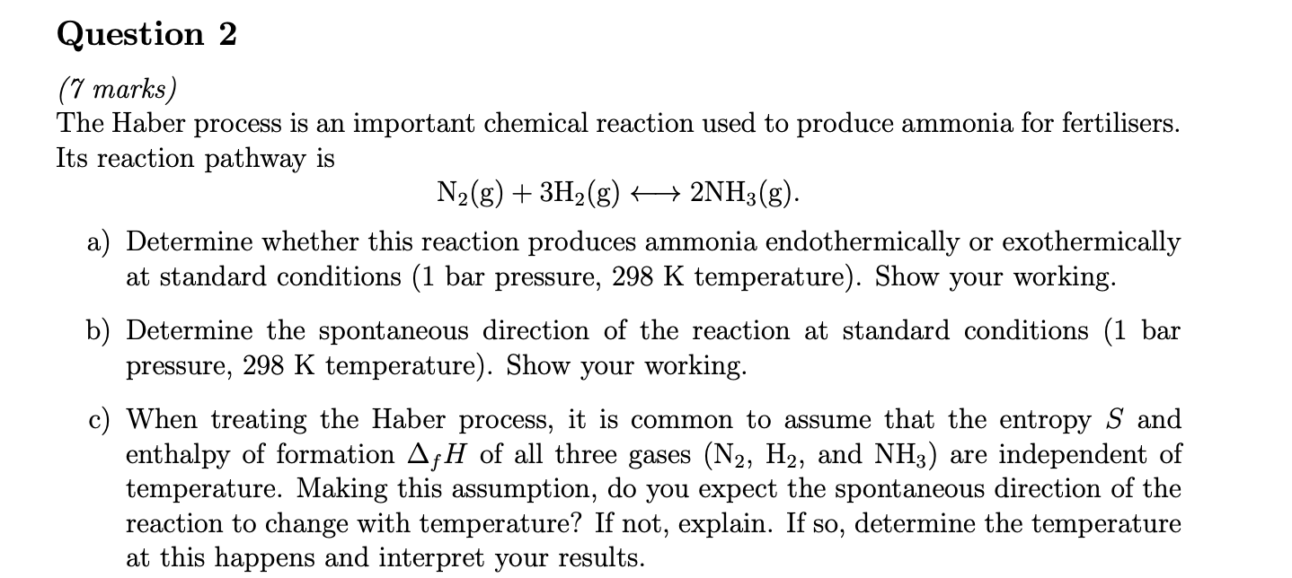 Solved (7 marks) The Haber process is an important chemical | Chegg.com