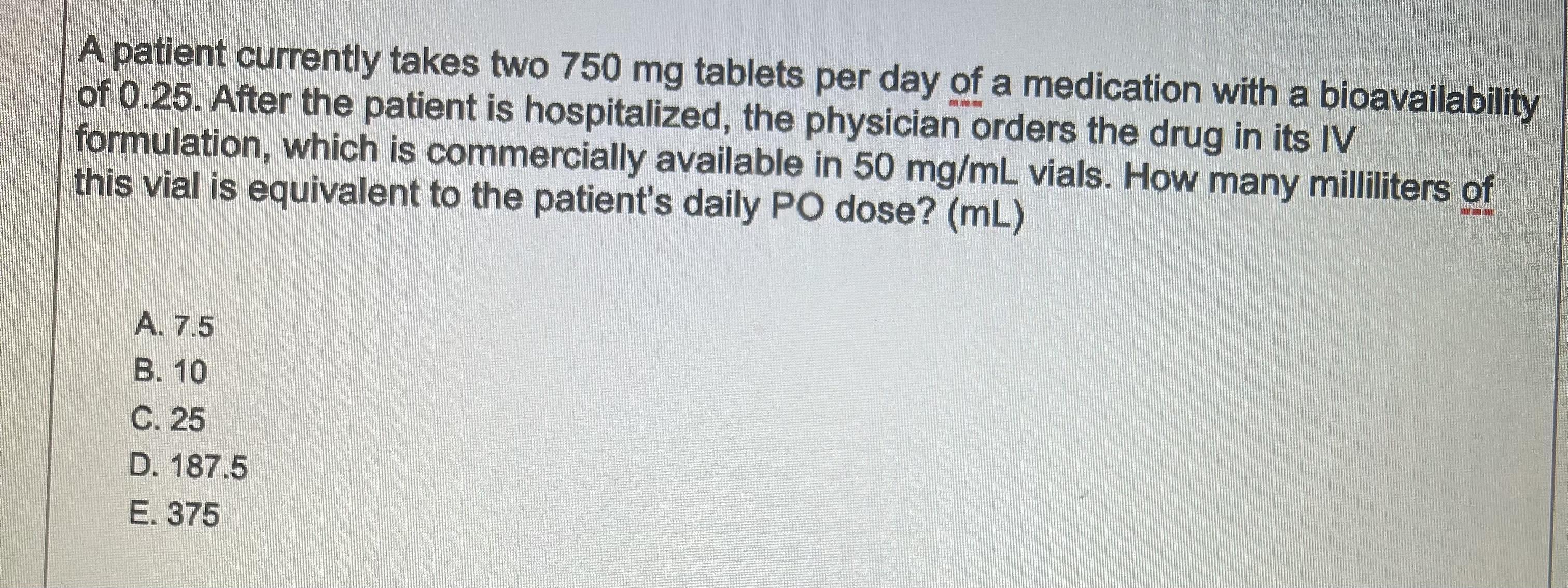 Solved A patient currently takes two 750mg ﻿tablets per day | Chegg.com