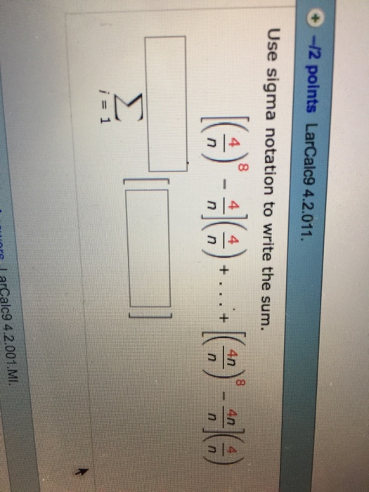 Solved Use sigma notation to write the sum. [(4/n)^8 - 4/n] | Chegg.com