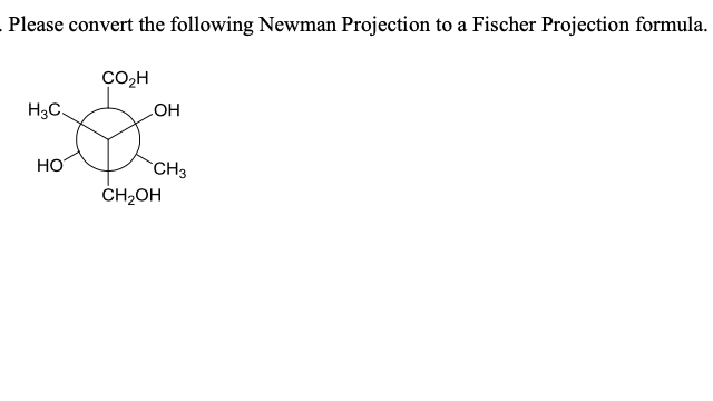 Solved Please convert the following Newman Projection to a | Chegg.com