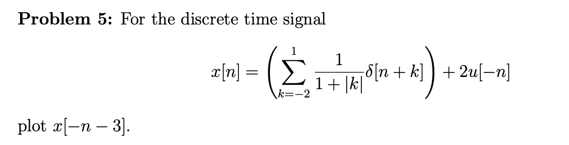 Solved Problem 5: For the discrete time signal | Chegg.com