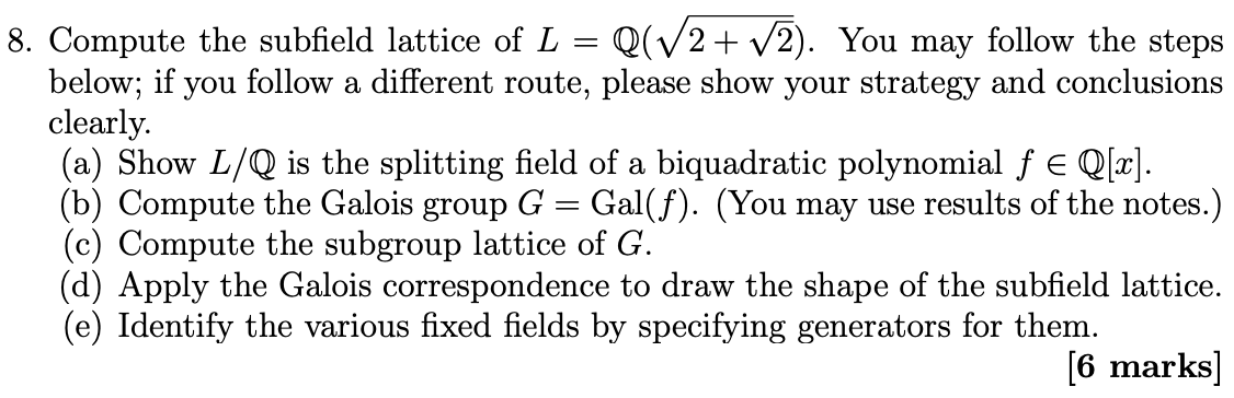 Solved = 8. Compute the subfield lattice of L Q(V2+ V2). You | Chegg.com