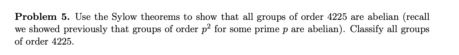 Solved Use the Sylow theorems to show that all groups of | Chegg.com