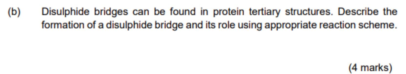 Solved (b) Disulphide bridges can be found in protein | Chegg.com