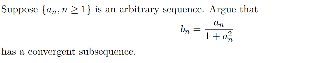 Solved Suppose {an,n≥1} is an arbitrary sequence. Argue that | Chegg.com