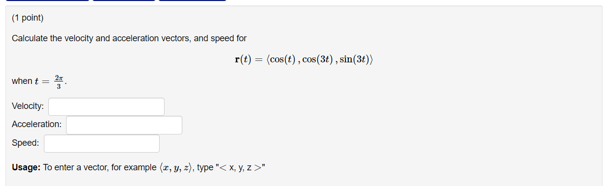 Solved Calculate the velocity and acceleration vectors, and | Chegg.com