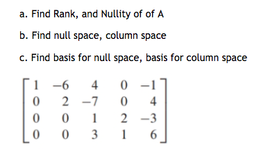 Solved a. Find Rank, and Nullity of of A b. Find null space, | Chegg.com