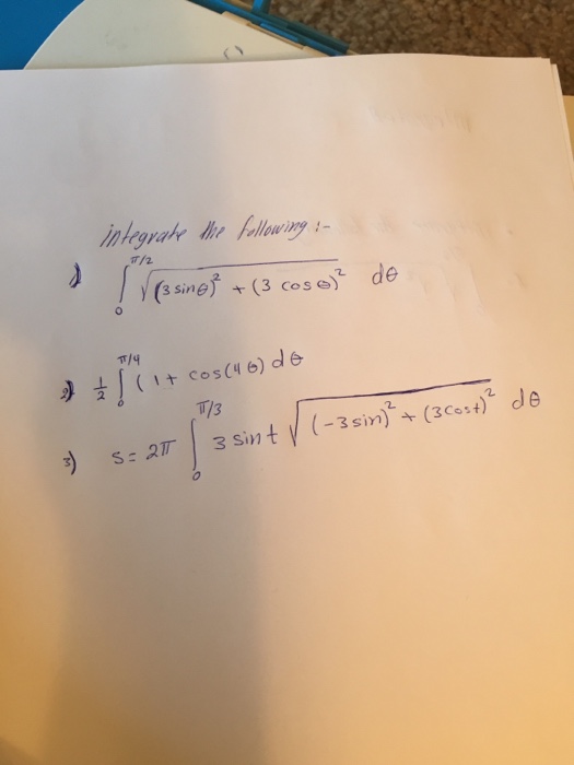 Solved Integrate the following: 1) integral^pi/2_0 | Chegg.com