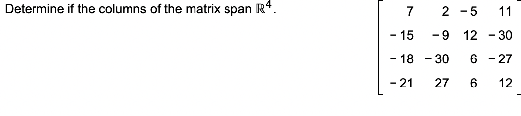 Solved Determine if the columns of the matrix span R4. | Chegg.com
