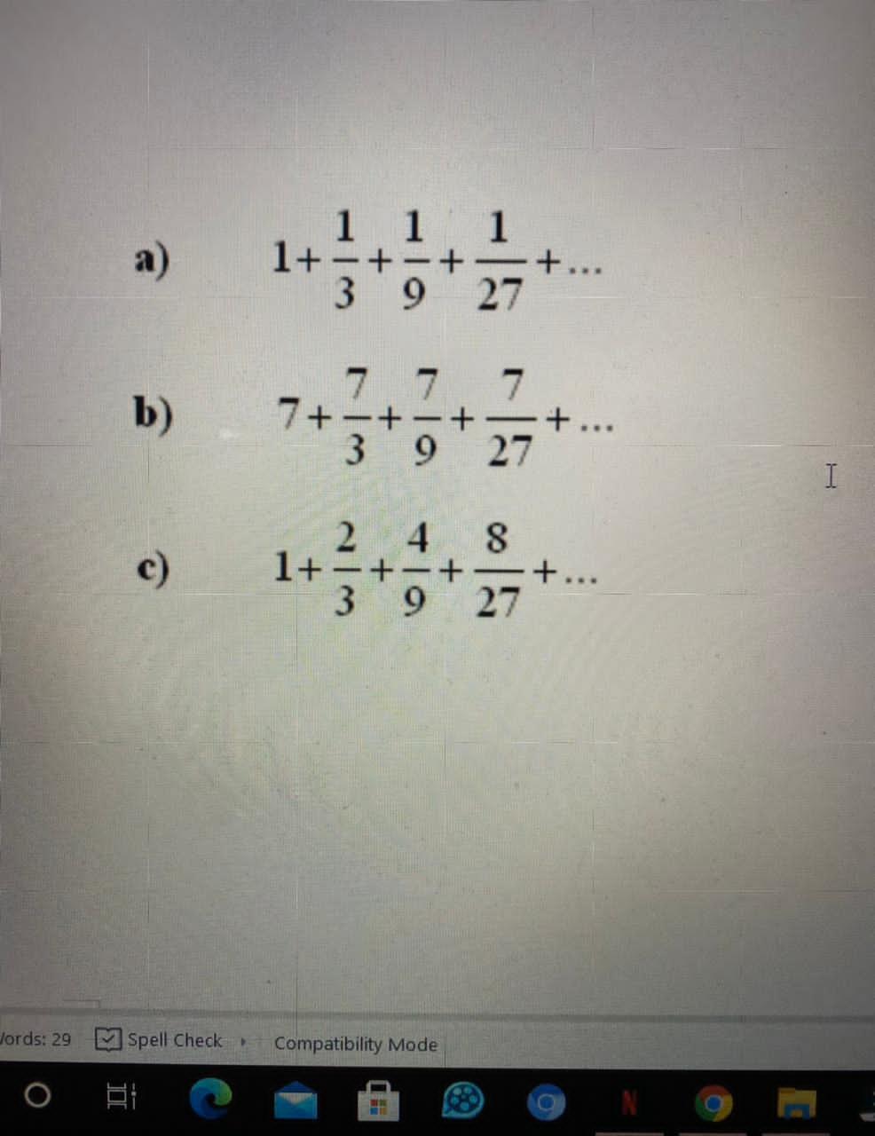 Solved a) 1 1 1 1+ + 3 9 9 27 b) 7 7 7+-+ +. 3 9 27 + + I | Chegg.com ...