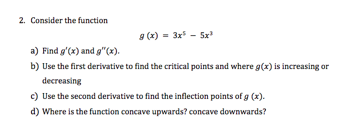 Solved 2. Consider the function g(x) = 3x5 - 5x3 a) Find | Chegg.com