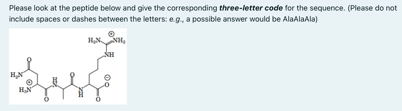 Solved Please look at the peptide below and give the | Chegg.com