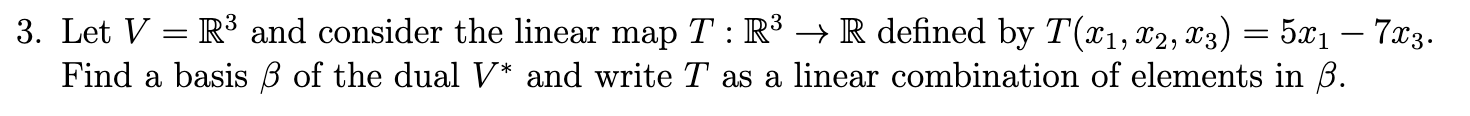 Solved 3. Let V=R3 and consider the linear map T:R3→R | Chegg.com