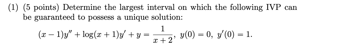 Solved (5 points) Determine the largest interval on which | Chegg.com