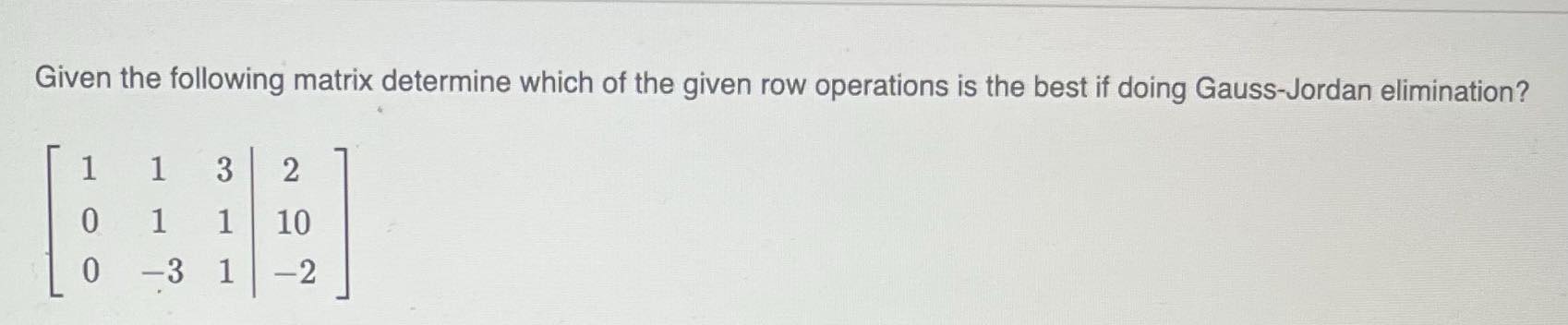 Solved Given the following matrix determine which of the | Chegg.com