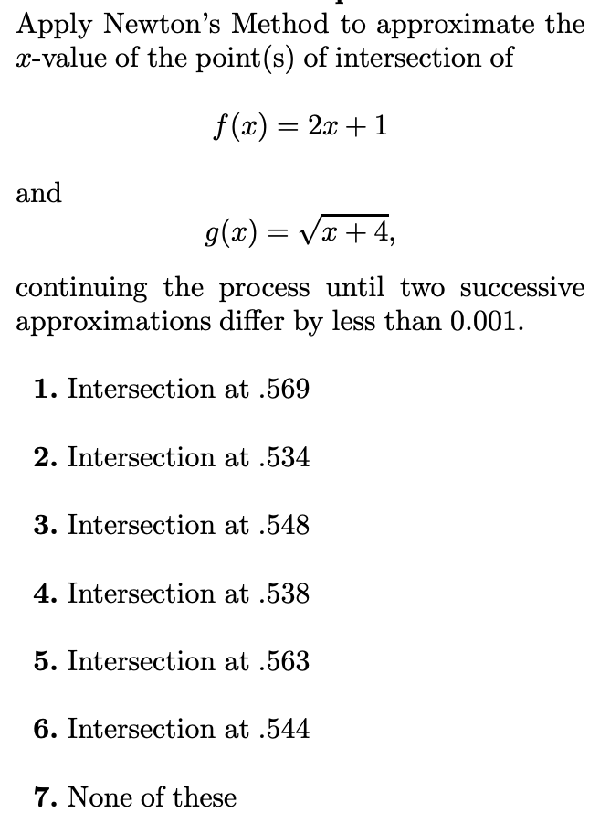 Solved Apply Newton's Method to approximate the X-value of | Chegg.com