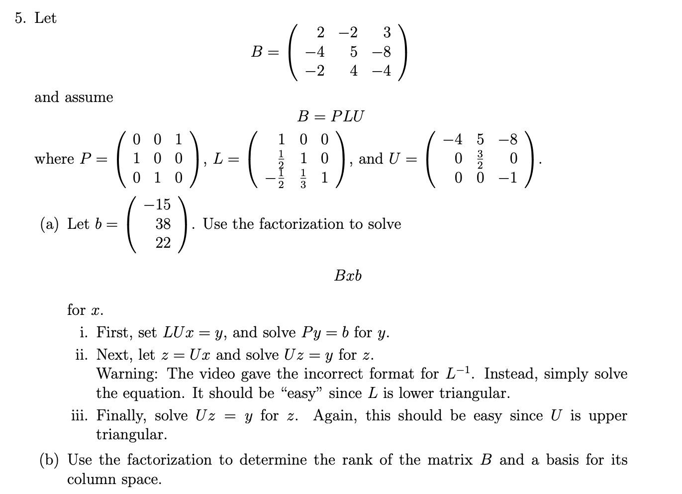 Solved 5. Let B=⎝⎛2−4−2−2543−8−4⎠⎞ and assume B=PLU where | Chegg.com