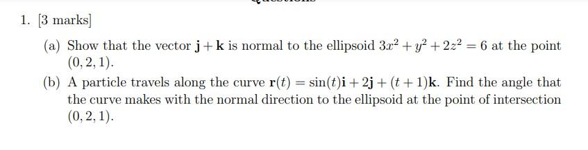 Solved [3 marks] (a) Show that the vector j+k is normal to | Chegg.com