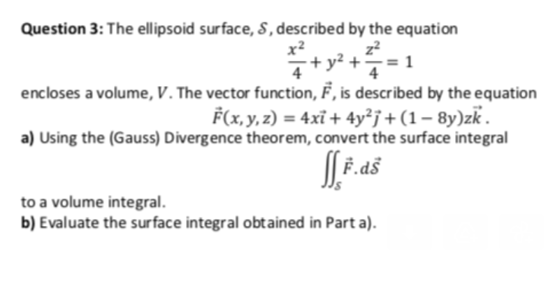 Solved Question 3: The ellipsoid surface, δ, described by | Chegg.com
