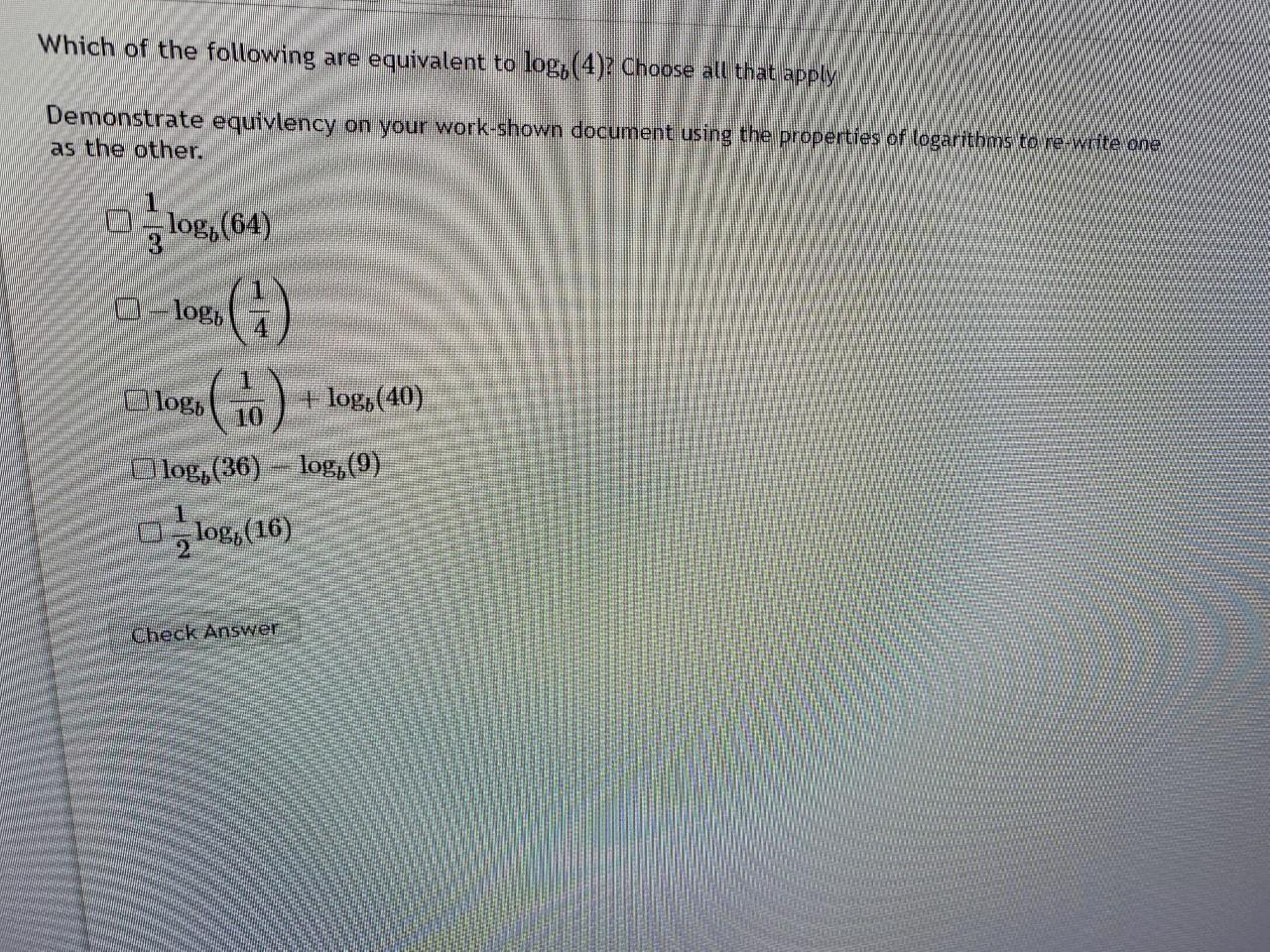 Solved Which of the following are equivalent to log (4)? | Chegg.com