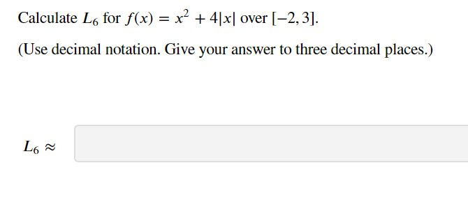 Solved Calculate L6 for f(x)=x2+4∣x∣ over [−2,3]. (Use | Chegg.com