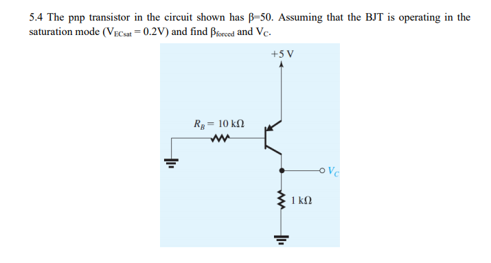 Solved 5.4 The pnp transistor in the circuit shown has B=50. | Chegg.com