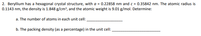 Solved 2. Beryllium has a hexagonal crystal structure, with | Chegg.com