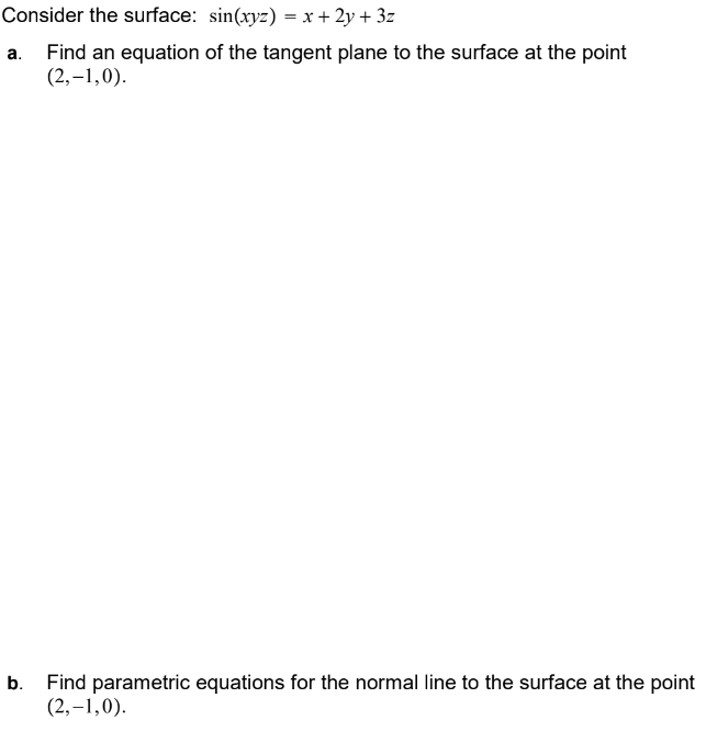 Solved Consider the surface: sin(xyz)=x+2y+3z a. Find an | Chegg.com