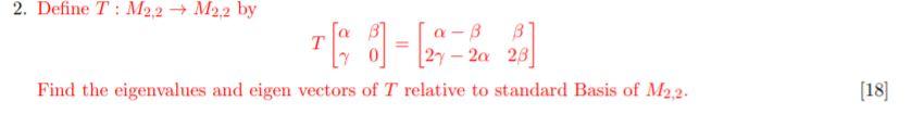 Solved 2. Define T : M2,2 M2.2 by 8 a- 8 T 70 24 – 2028) | Chegg.com