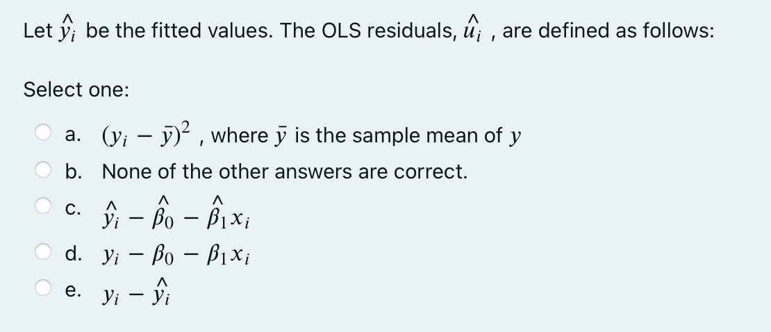Solved Let hat(y)i ﻿be the fitted values. The OLS residuals, | Chegg.com