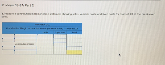 Problem 18-3A Part 2 3. Prepare a contribution margin | Chegg.com